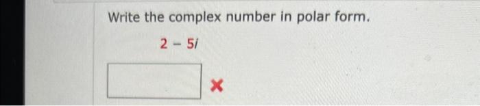 Solved Write the complex number in polar form. 2−5i | Chegg.com