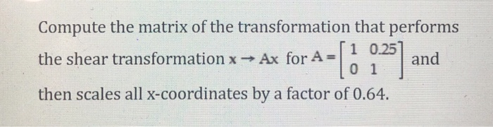 Solved Compute the matrix of the transformation that | Chegg.com