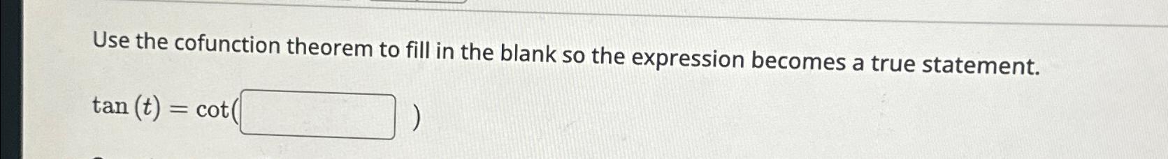Solved Use the cofunction theorem to fill in the blank so | Chegg.com