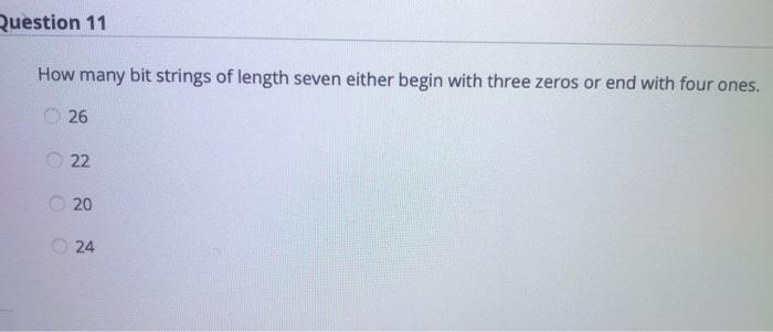 Solved Question 11 How many bit strings of length seven | Chegg.com