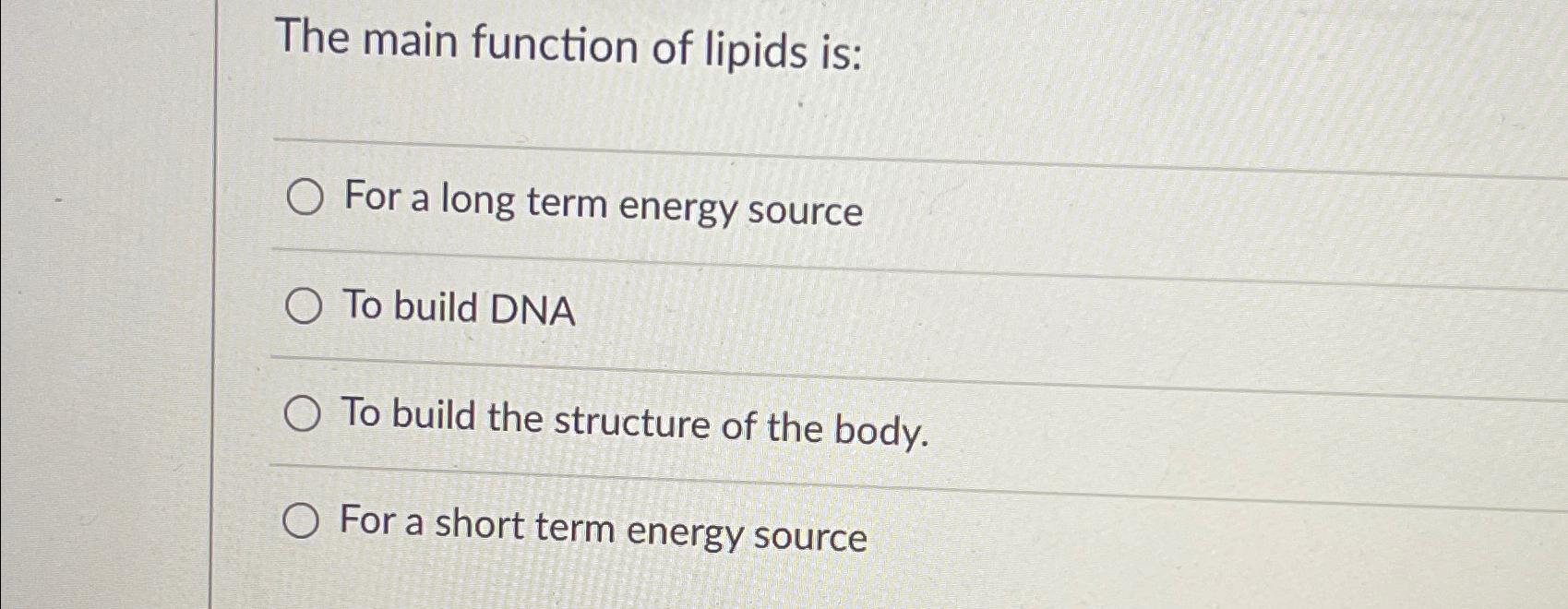 The main function of lipids is:For a long term energy | Chegg.com