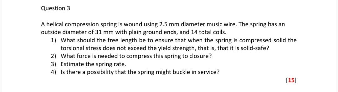 Solved Question 3 A helical compression spring is wound | Chegg.com