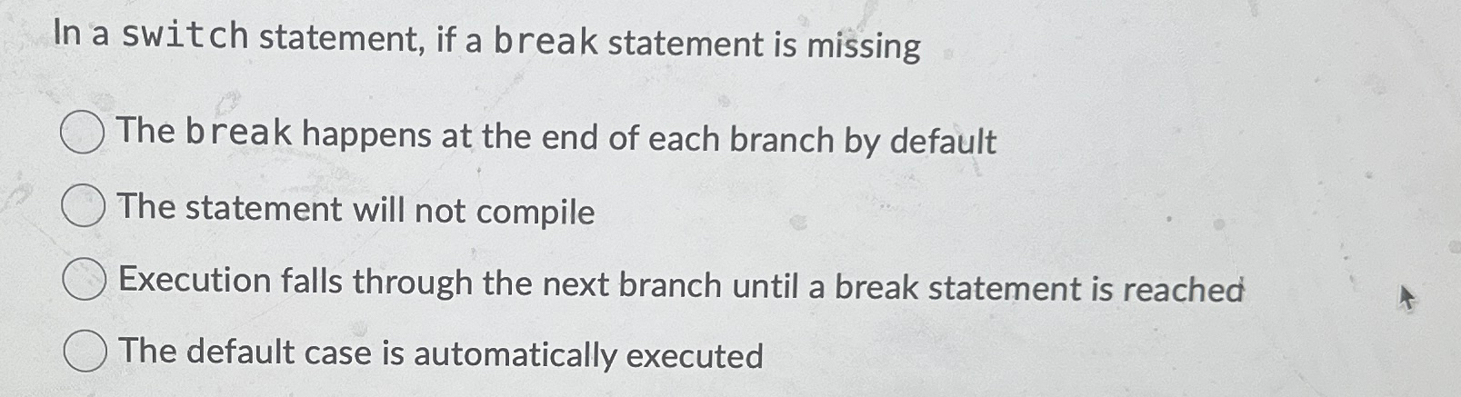 Solved In a switch statement, if a break statement is | Chegg.com