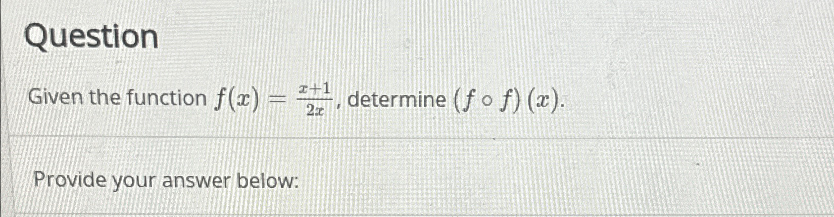 Solved QuestionGiven the function f(x)=x+12x, ﻿determine | Chegg.com