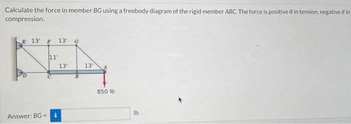 Solved Calculate the force in member BG using a freebody | Chegg.com