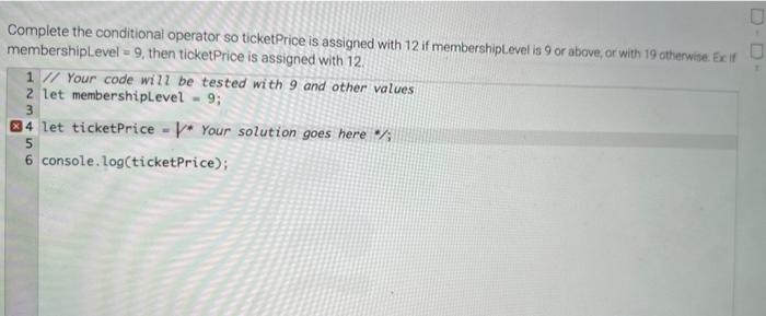 Solved Complete The Conditional Operator So Ticketprice Is
