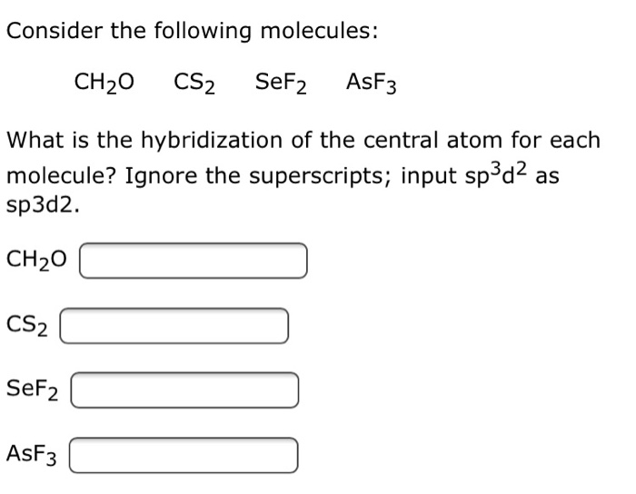 Solved Consider the following molecules: CH20 cS2 SeF2 AsF3 | Chegg.com