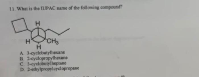 Solved 11. What is the IUPAC name of the following compound? | Chegg.com