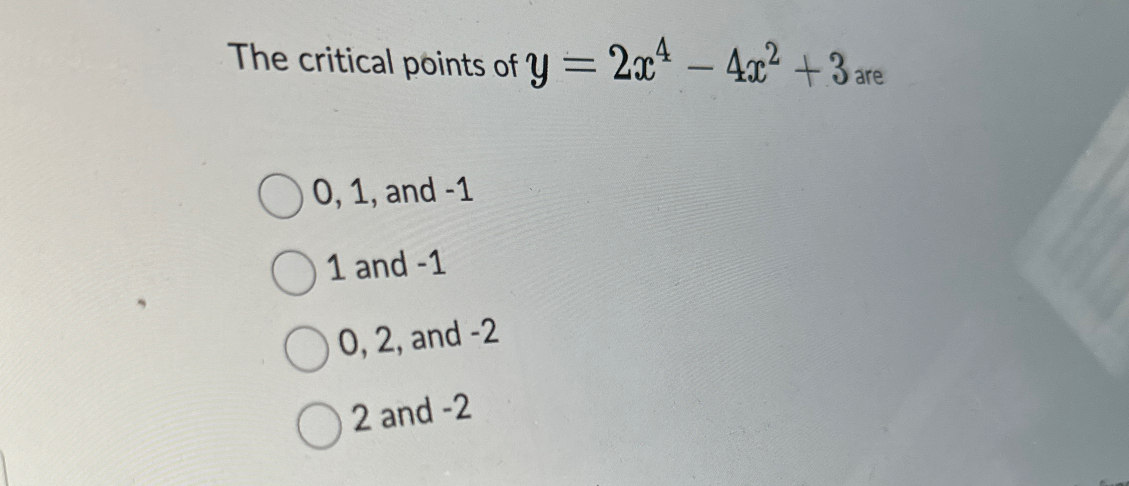 Solved The critical points of y=2x4-4x2+3 ﻿are0,1 , ﻿and -11 | Chegg.com