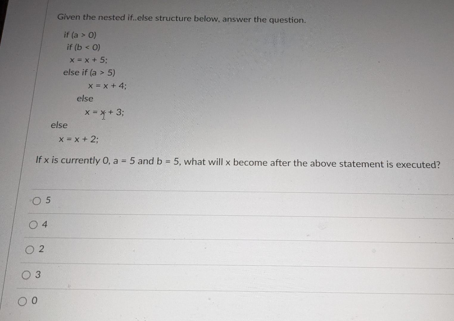 Solved Given the nested if..else structure below, answer the | Chegg.com