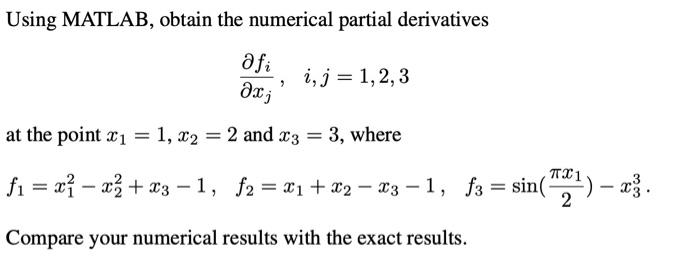 Solved Using MATLAB, obtain the numerical partial | Chegg.com Solved Using MATLAB, obtain the numerical partial | Chegg.com