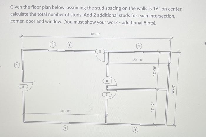 Solved Given the floor plan below, assuming the stud spacing | Chegg.com
