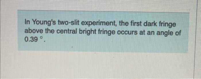Solved In Young's two-slit experiment, the first dark fringe | Chegg.com