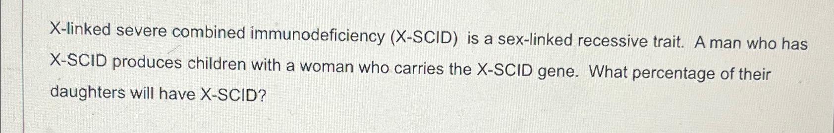 Solved X-linked severe combined immunodeficiency (X-SCID) | Chegg.com