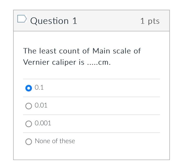 Solved Question 1 1 The least count of Main scale of Vernier | Chegg.com