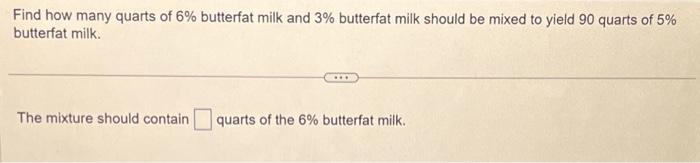 Solved Find how many quarts of 6% butterfat milk and 3% | Chegg.com