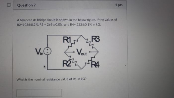 Solved U Question 7 1 pts A balanced de bridge circuit is | Chegg.com