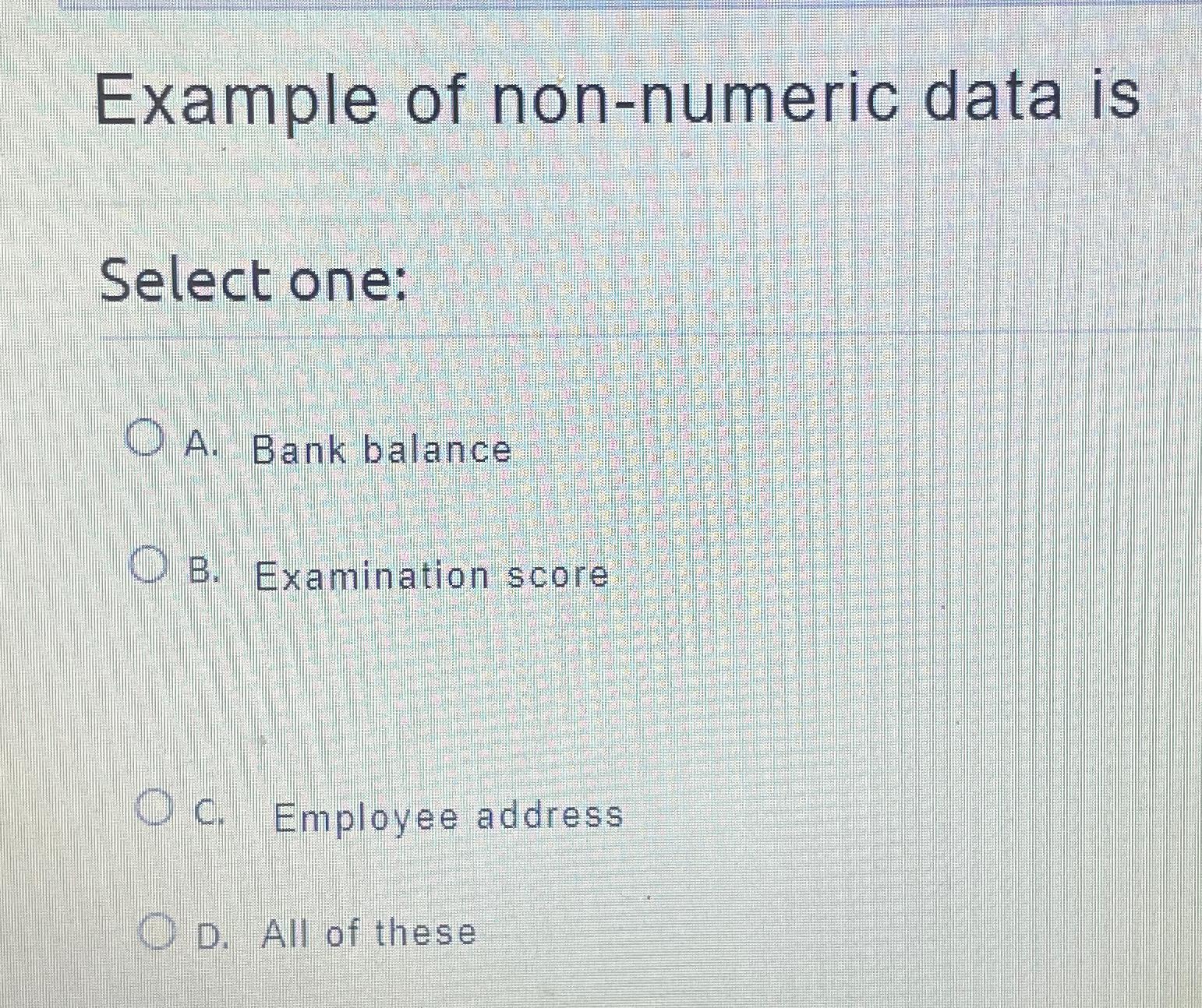 Solved Example of non-numeric data isSelect one:A. ﻿Bank | Chegg.com