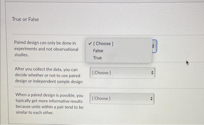 Solved True or False Paired design can only be done in | Chegg.com