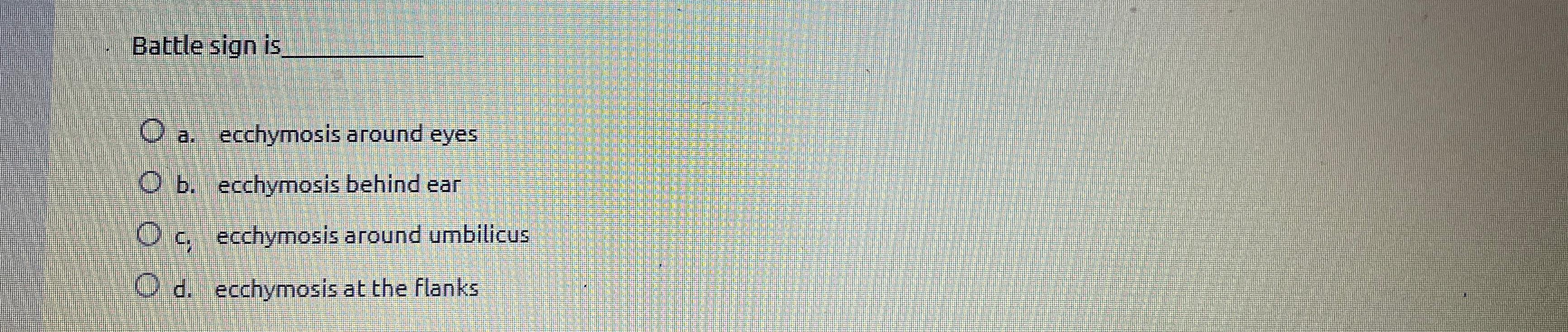 Solved Battle sign isa. ﻿ecchymosis around eyesb. | Chegg.com