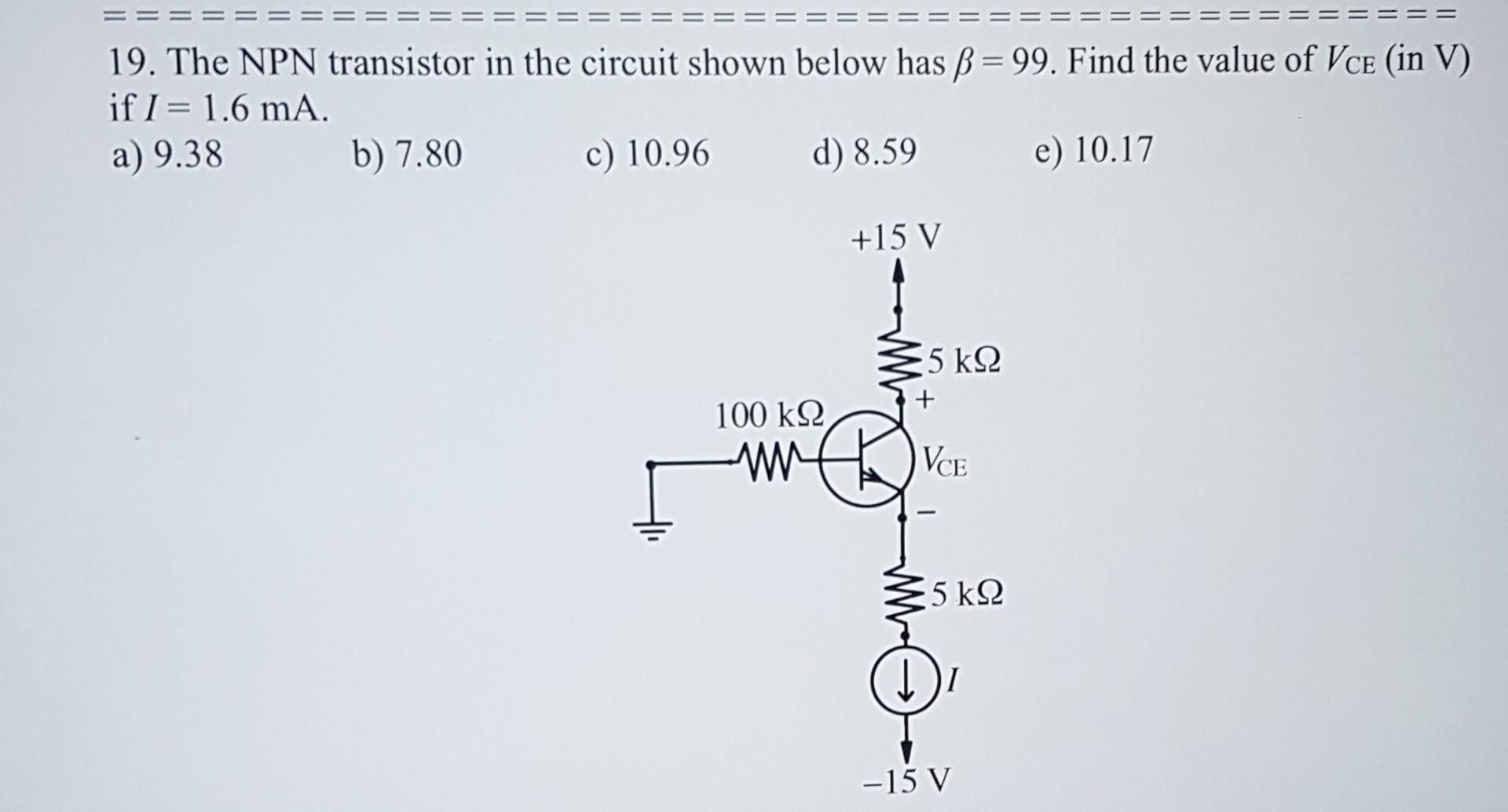 Solved = - 19. The NPN transistor in the circuit shown below | Chegg.com