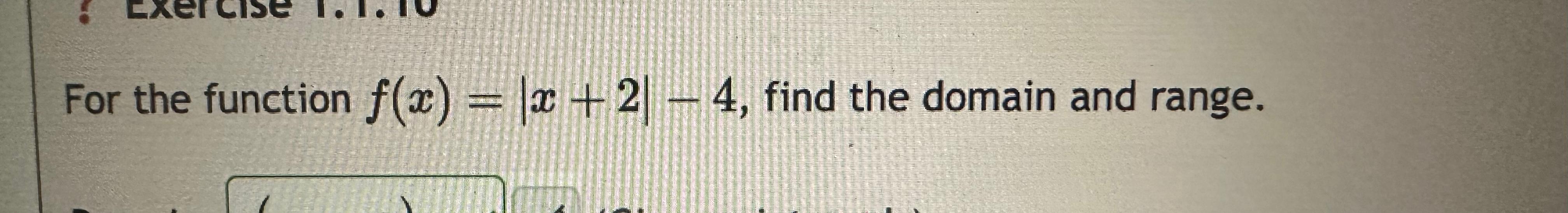 Solved For the function f(x)=|x+2|-4, ﻿find the domain and | Chegg.com