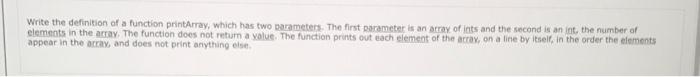 Solved Write The Definition Of A Function Printarray Which 