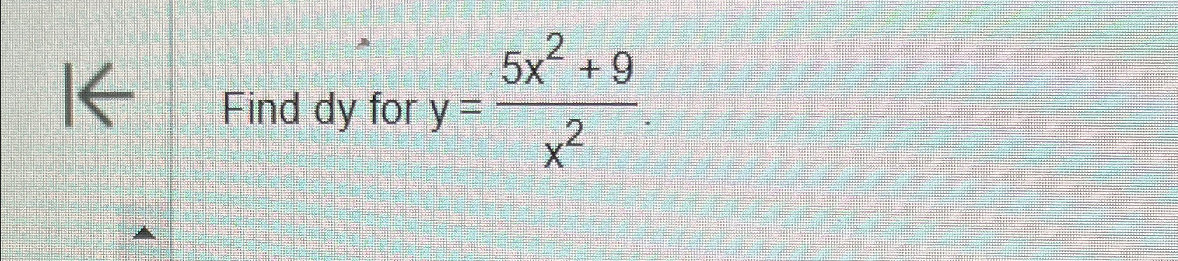 Solved 1larr, Find dy for y=5x2+9x2 | Chegg.com