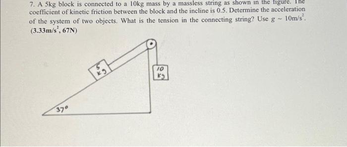 Solved A 5kg block is connected to a 10kg mass by a massless | Chegg.com