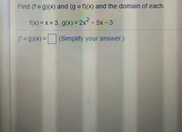 Solved Find (fog)(x) and (gof)(x) and the domain of each. | Chegg.com