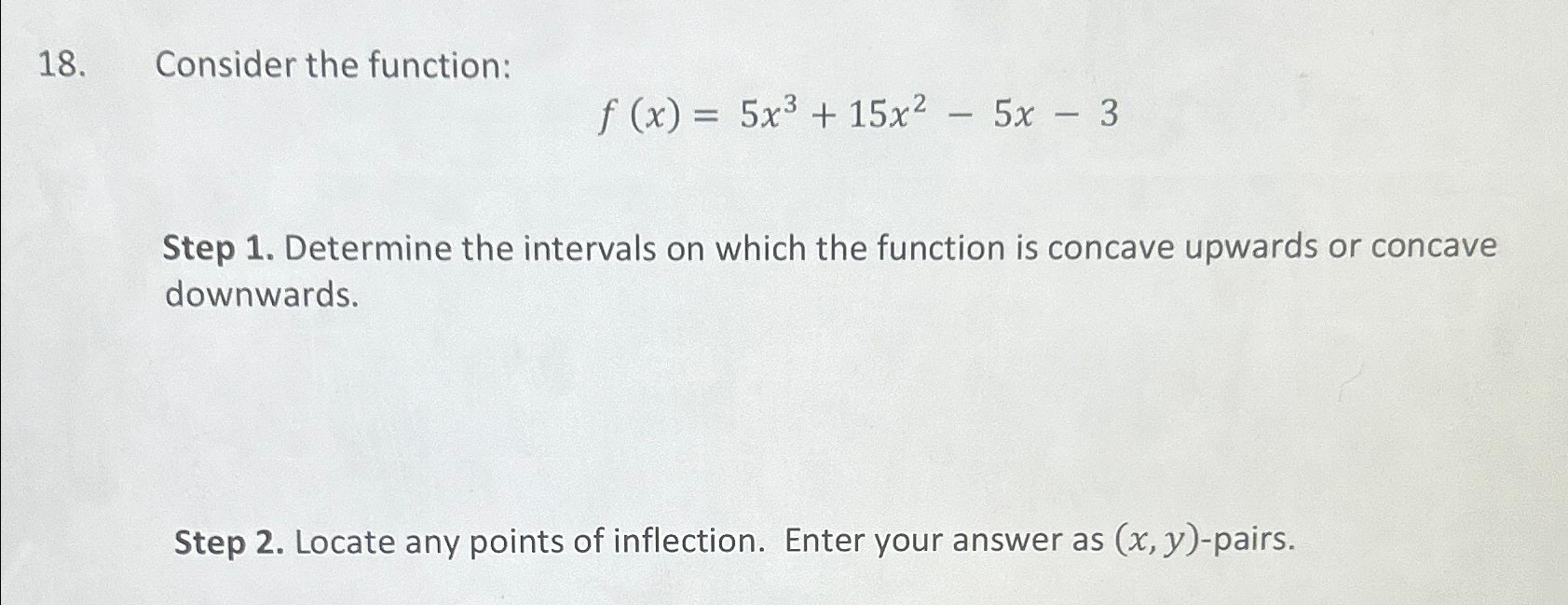 Solved Consider the function:f(x)=5x3+15x2-5x-3Step 1. | Chegg.com