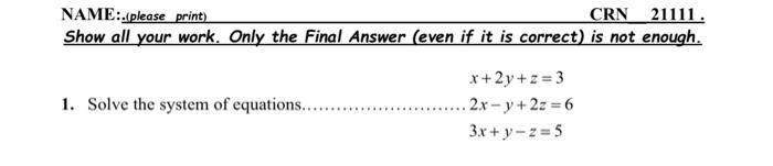 Solved NAME:.(please print) CRN 21111. Show all your work. | Chegg.com