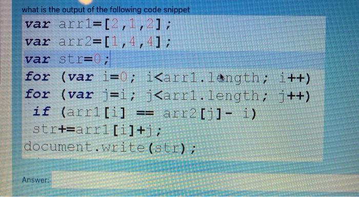 Solved what is the output of the following code snippet var | Chegg.com