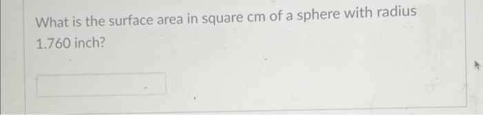 Solved What is the surface area in square cm of a sphere | Chegg.com