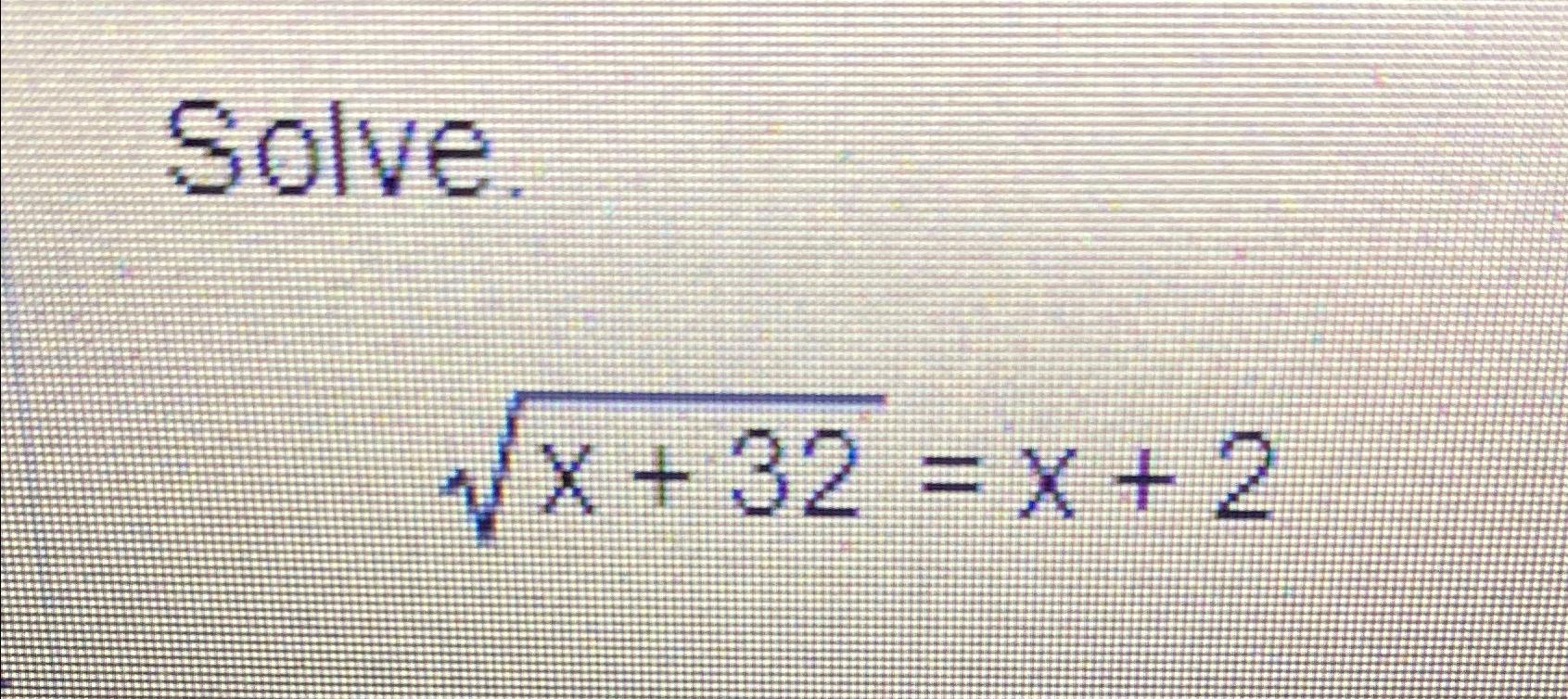 Solved Solve.x+322=x+2 | Chegg.com