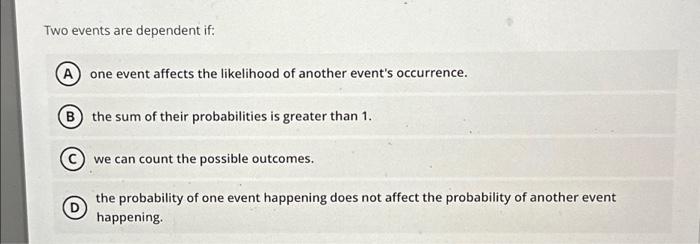 Solved Two events are dependent if: A one event affects the | Chegg.com