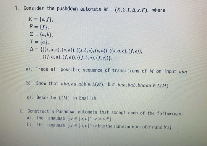 Solved Consider the pushdown automata M=(K,Σ,Γ,Δ,S,F), where | Chegg.com