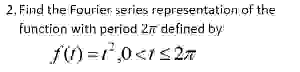 Solved 2, ﻿Find the Fourier series representation of the | Chegg.com