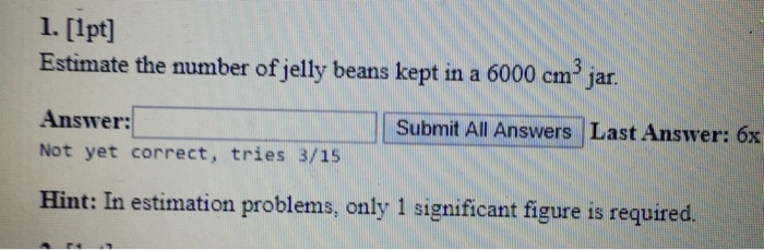 Solved 1. [1pt] Estimate the number of jelly beans kept in a | Chegg.com