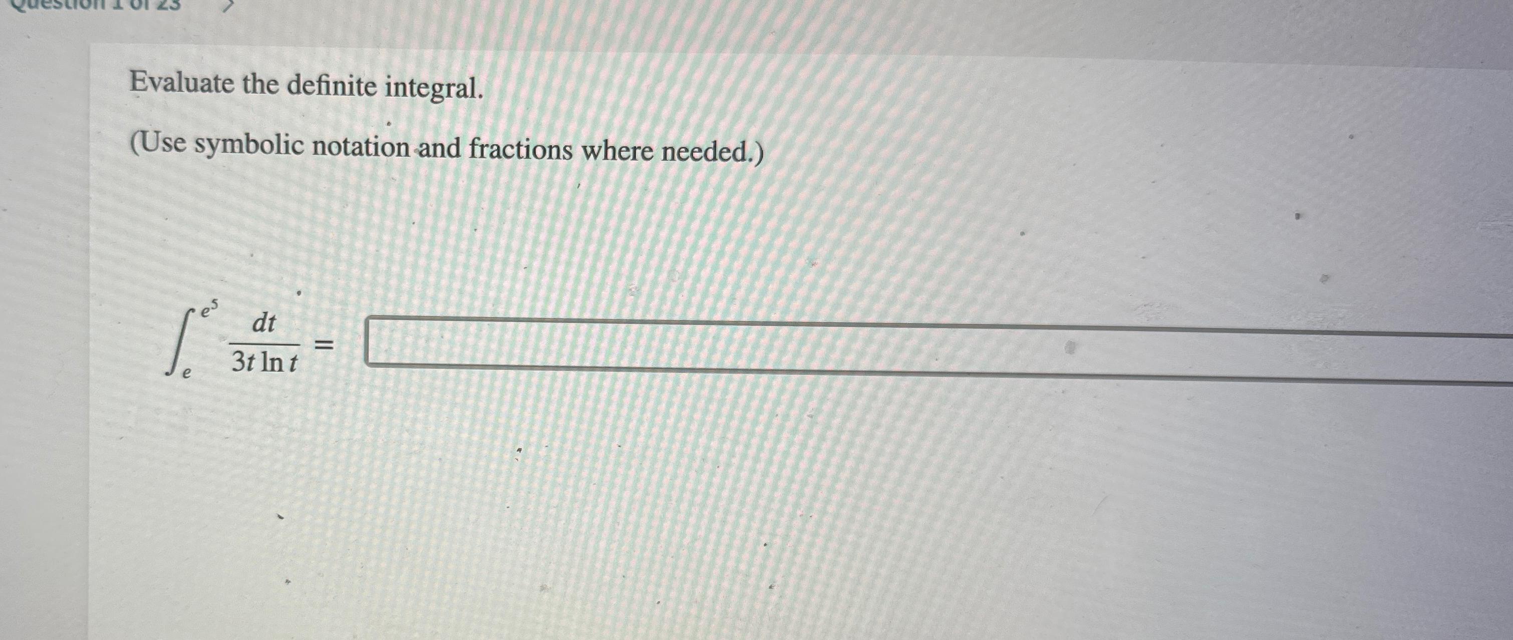 Solved Evaluate the definite integral.(Use symbolic notation | Chegg.com