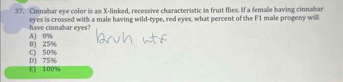 Solved 37. Cinnabar eye color is an X-linked, recessive | Chegg.com