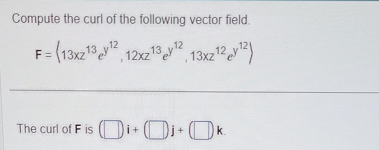 Solved Compute the curl of the following vector field. | Chegg.com