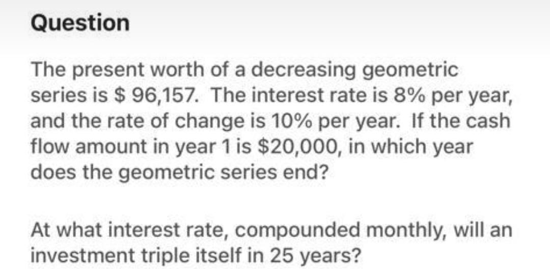 Solved The present worth of a decreasing geometric series is | Chegg.com