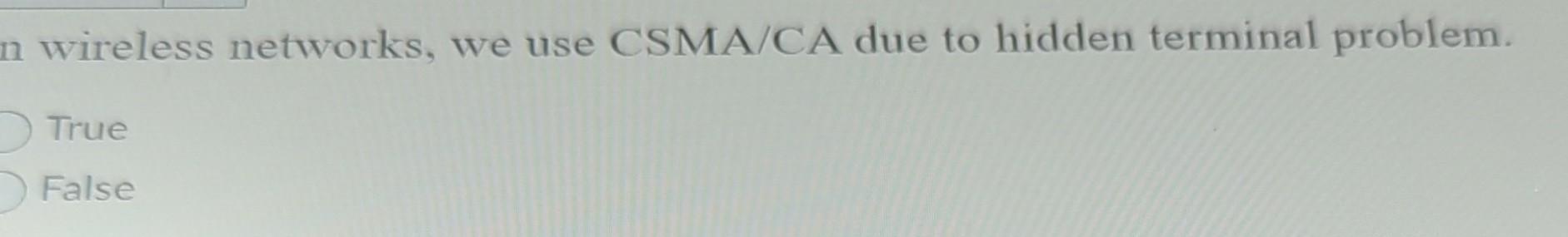 Solved wireless networks, we use CSMA/CA due to hidden | Chegg.com