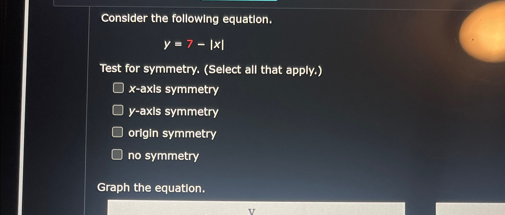 Solved Consider the following equation.y=7-|x|Test for | Chegg.com