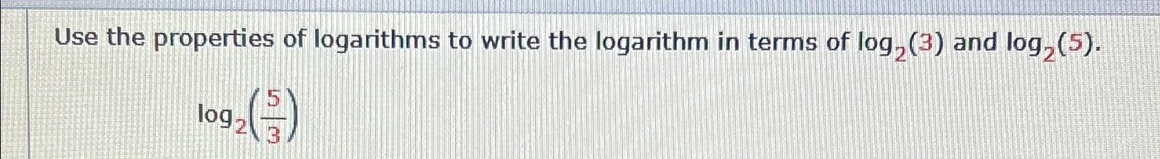 Solved Use the properties of logarithms to write the | Chegg.com