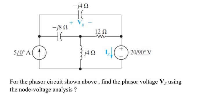 Solved For the phasor circuit shown above, find the phasor | Chegg.com
