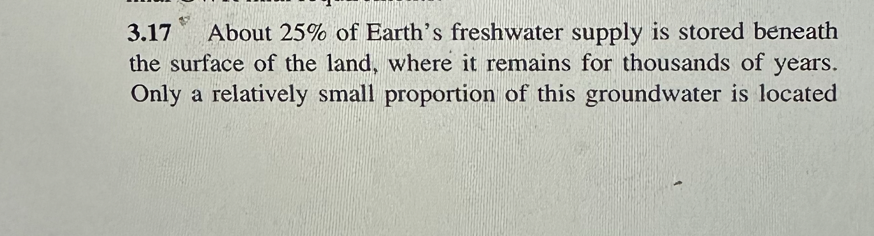 Solved 3.17 ﻿About 25% ﻿of Earth's freshwater supply is | Chegg.com