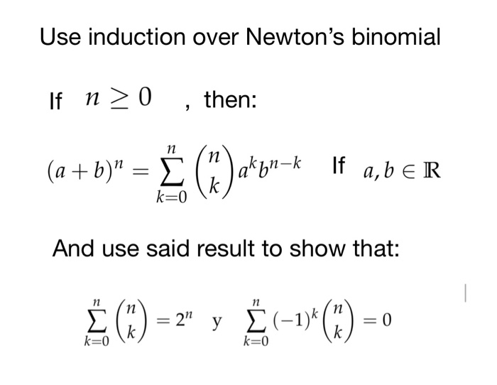 Solved Use induction over Newton's binomial If n > 0 then: n | Chegg.com