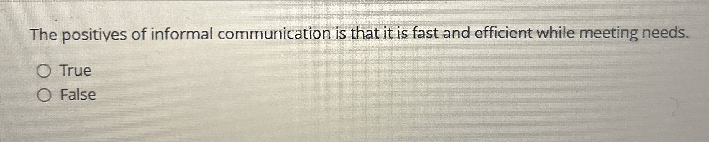 Solved The positives of informal communication is that it is | Chegg.com